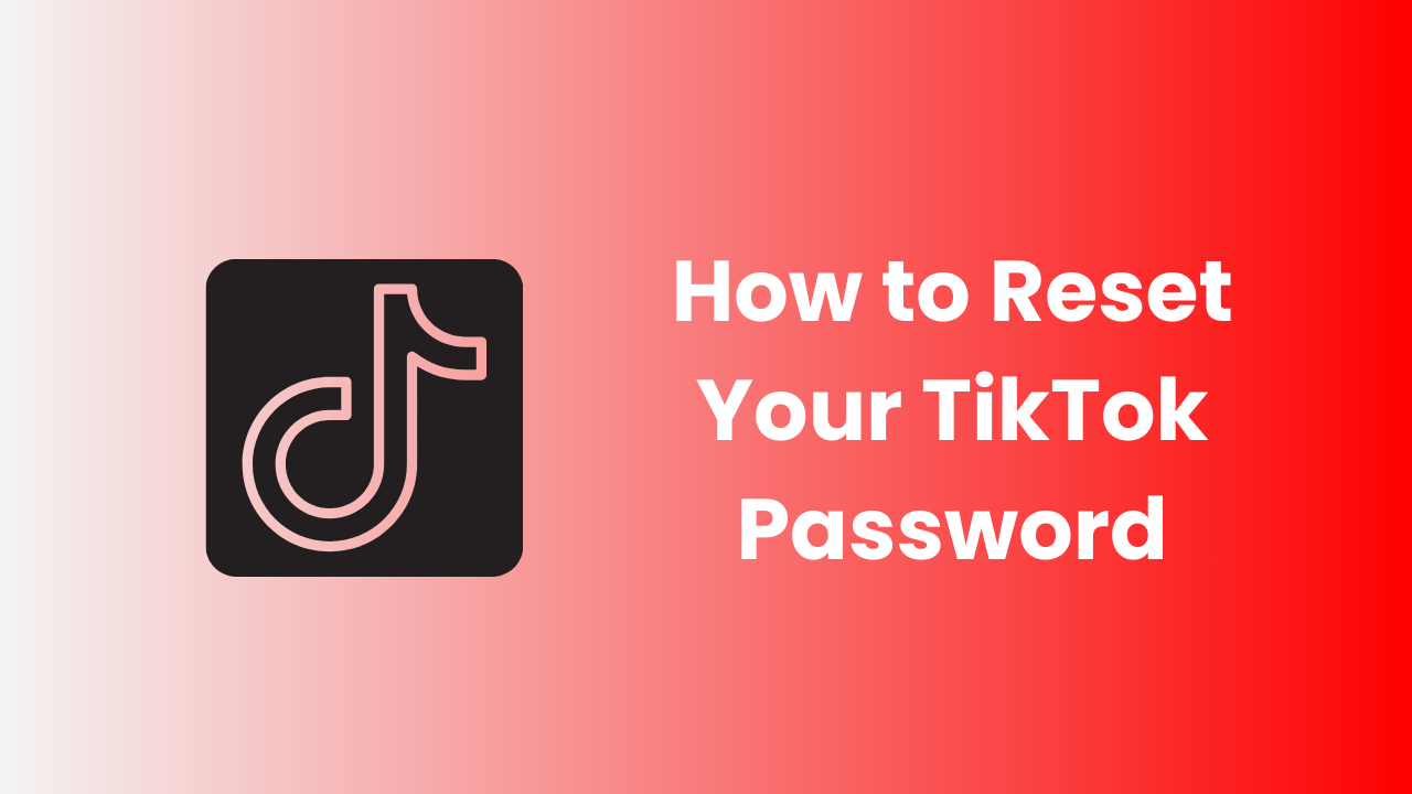 How to Reset Your TikTok Password